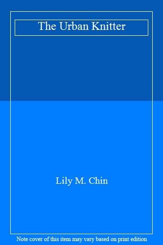 The Urban Knitter By Lily M. Chin 9780425183281| eBay