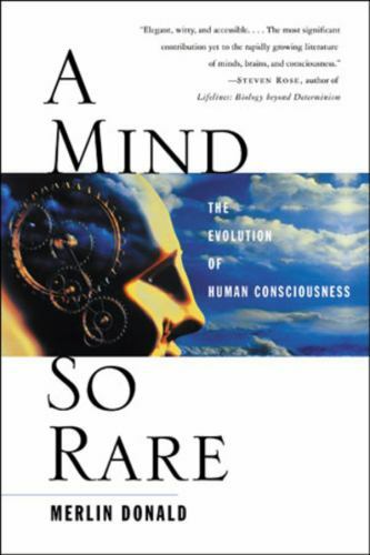 A Mind So Rare: The Evolution of Human Consciousness by Donald, Merlin ...