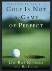 Golf is Not a Game of Perfect - Hardcover By Rotella, Dr. Bob - GOOD ...