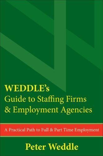 WEDDLE's Guide to Staffing Firms and Employment Agencies : A Practical ...