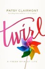 Twirl: A Fresh Spin at Life - 0849947634, hardcover, Patsy Clairmont 9780849947636| eBay