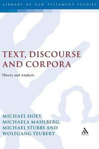 Text, Discourse and Corpora: Theory and Analysis by Michael Hoey: New ...