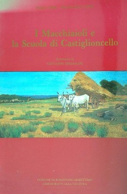 I MACCHIAIOLI E LA SCUOLA DI CASTIGLIONCELLO DINI PIERO - DINI ...