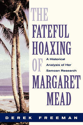 The Fateful Hoaxing of Margaret Mead: An Historical Analysis of Her ...