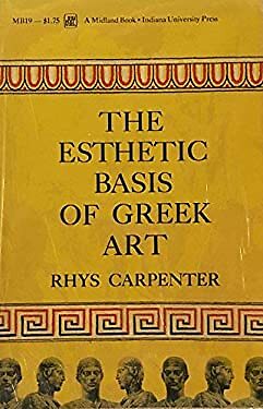 Esthetic Basis of Greek Art by Rhys Carpenter (Trade Paperback) for ...