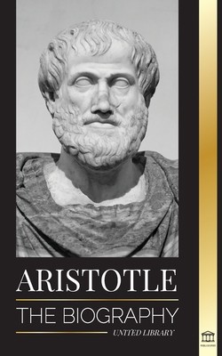 Aristotle: The biography - Ancient Wisdom, History and Legacy | eBay