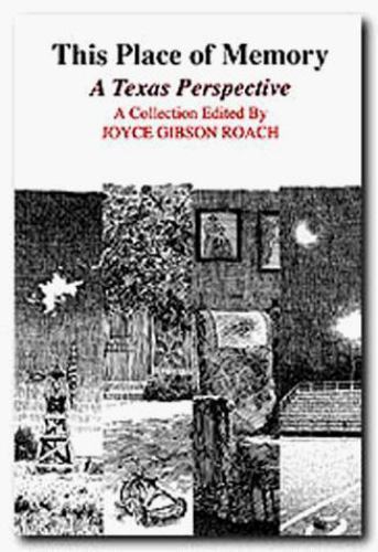 This Place of Memory : A Texas Perspective by Joyce Gibson Roach (1992 ...