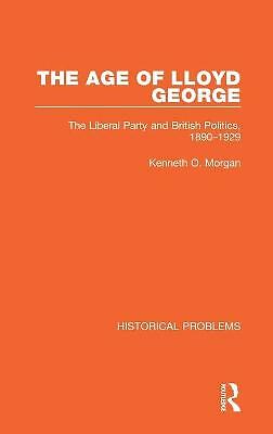 The Age of Lloyd George: The Liberal Party and British Politics, 1890 ...