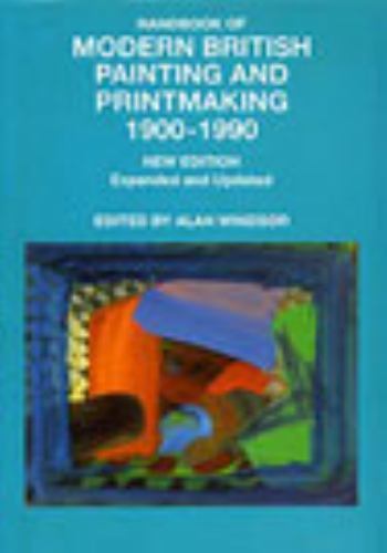 Handbook of Modern British Painting and Printmaking 1900-1990 by Alan ...