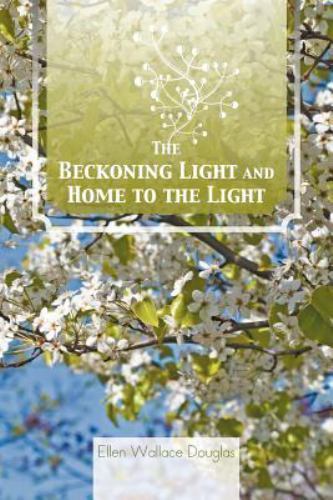 Beckoning Light and Home to the Light by Ellen Wallace Douglas (2012 ...
