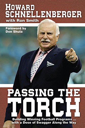 PASSING THE TORCH: BUILDING WINNING FOOTBALL By Howard Schnellenberger ...