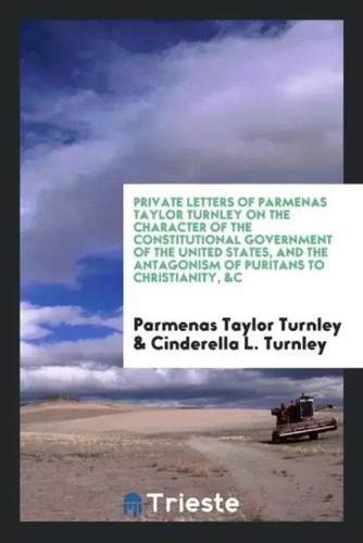 Parmenas Taylor Turnley (u. a.) | Private letters of Parmenas Taylor ...