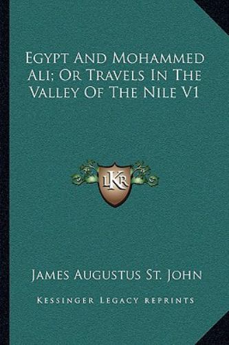 Egypt and Mohammed Ali; or Travels in the Valley of the Nile V1 by ...