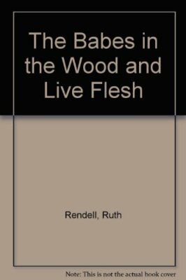 The Babes in the Wood and Live Flesh by Ruth Rendell Book The Fast Free ...