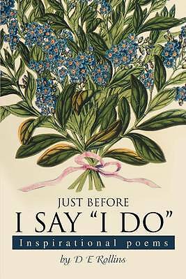 Just before I say I do: Inspirational poems by Debbie Rollins ...