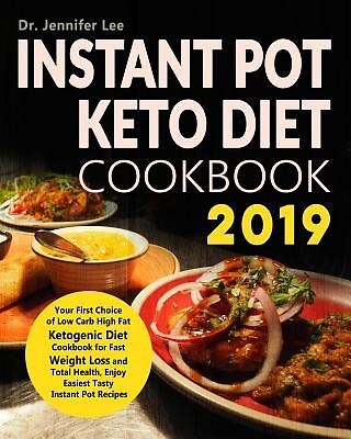 Instant Pot Keto Diet Cookbook 2019 Your First Choice Low Car by Lee Dr ...