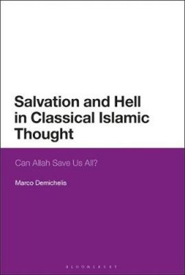 Salvation and Hell in Classical Islamic Thought: Can Allah Save Us All ...