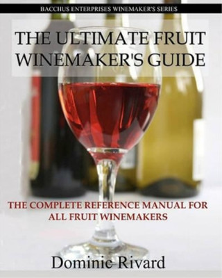 Dominic Rivard The Ultimate Fruit Winemaker's Guide (Poche) | eBay
