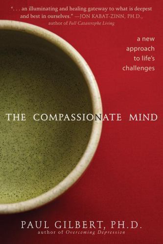 The Compassionate Mind: A New Approach to Life's Challenges by Gilbert ...