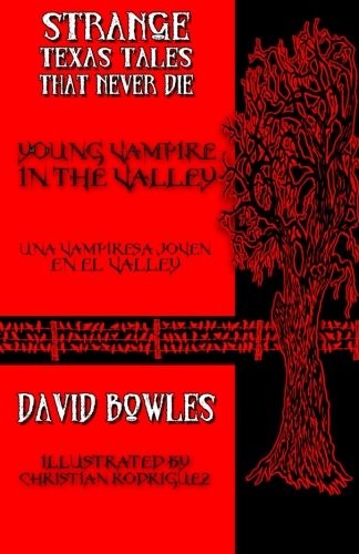 YOUNG VAMPIRE IN THE VALLEY (STRANGE TEXAS TALES THAT By David Bowles ...