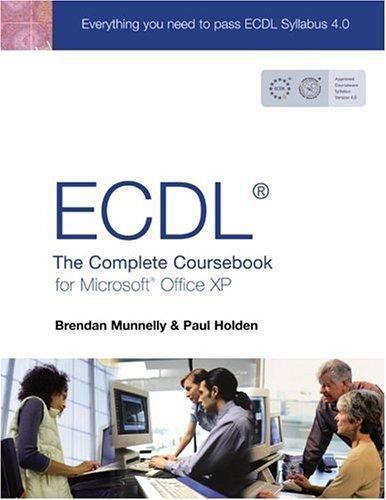 ECDL : The Complete Coursebook for Microsoft Office XP by Paul Holden and Brendan Munnelly ...