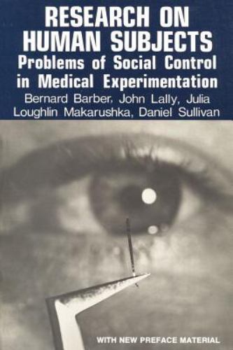 Research on Human Subjects : Problems of Social Control in Medical ...