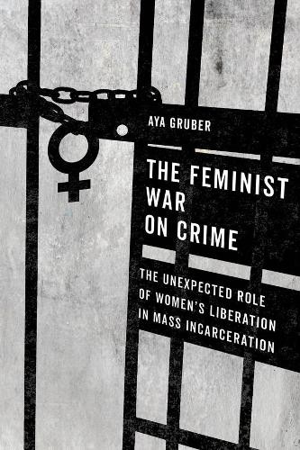 Aya Gruber The Feminist War on Crime (Paperback) (UK IMPORT ...