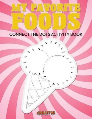 My Favorite Foods: Connect the Dots Activity Book by Creative (English ...