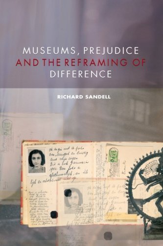 MUSEUMS, PREJUDICE AND THE REFRAMING OF DIFFERENCE By Richard Sandell ...