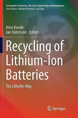 Recycling of Lithium-Ion Batteries : The LithoRec Way by Jan Diekmann ...