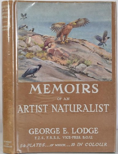 MEMOIRS OF AN ARTIST NATURALIST George Lodge 1946. Bird Artist ...