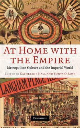 At Home with the Empire : Metropolitan Culture and the Imperial World ...