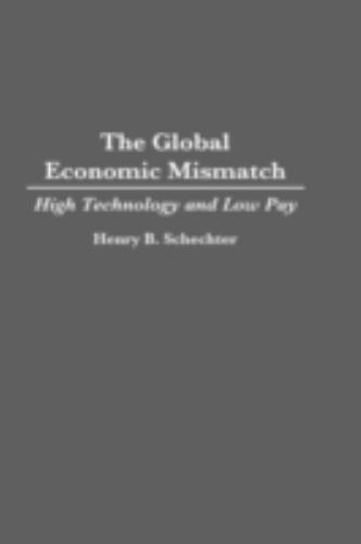 Global Economic Mismatch : High Technology and Low Pay by Henry B ...