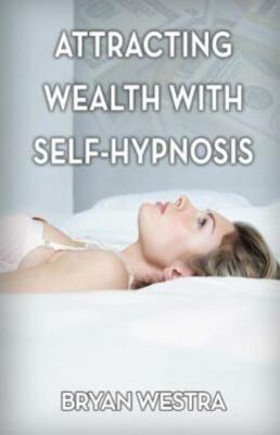 Attracting Wealth With Self-Hypnosis 9781540775764| eBay