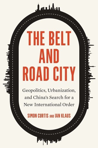Simon Curtis Ian Klaus The Belt and Road City (Hardback) (UK IMPORT ...