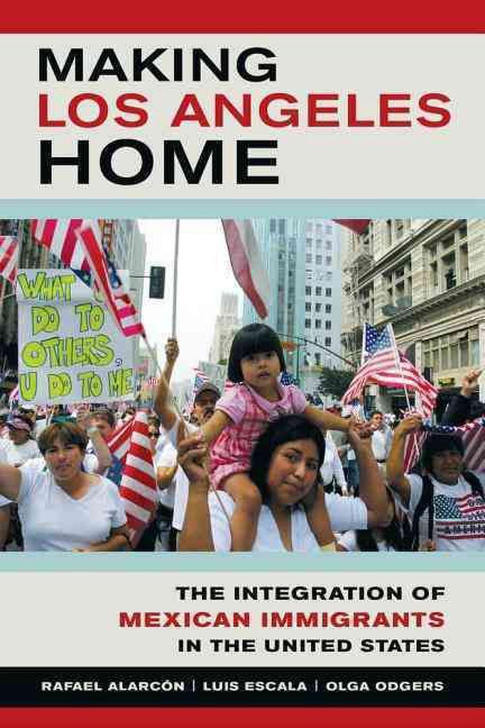 Making Los Angeles Home: The Integration of Mexican Immigrants in the ...