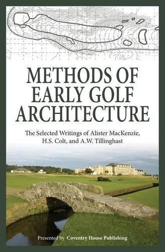 Alister MacKenzie H S Colt A W Methods of Early Golf A (Paperback) (UK ...
