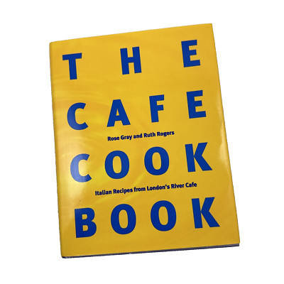 THE CAFE COOK BOOK ROSE GRAY & RUTH ROGERS ITALIAN RECIPES LONDON'S ...