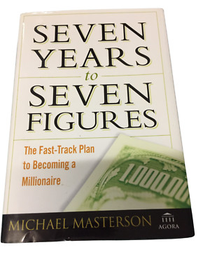 Seven Years to Seven Figures by Michael Masterson 2006 Hardcover | eBay ...