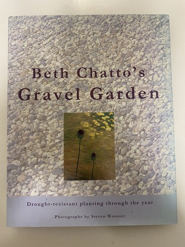 Beth Chatto's Gravel Gardens : drought resistant planting through the ...