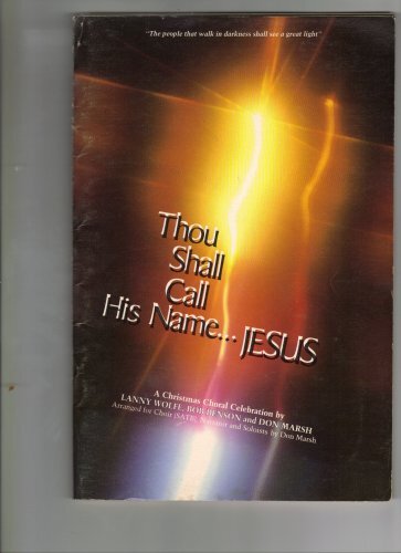 Thou Shall Call His Name....Jesus [Sheet music] Lanny Wolfe, Bob Benson ...