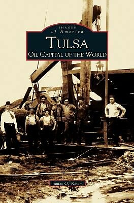 Tulsa: Oil Capital of the World by Kemm, James O. -Hcover | eBay