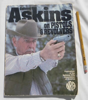 Bill Colonel Askins on Pistols & Revolvers NRA Publication Soft Cover ...
