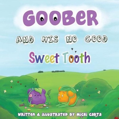 Goober And His No Good Sweet Tooth by Michi Carta (English) Paperback ...