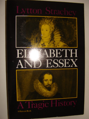 Elizabeth and Essex Tragic History Strachey 1969 Elizabeth I Robert ...
