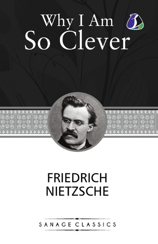 Friedrich Nietzsche Why I am so Clever (Poche) 9789362053893 | eBay
