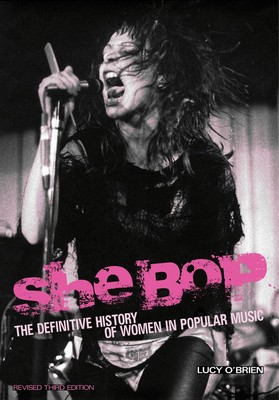 She Bop The Definitive History of Women in Popular Music Revised ...