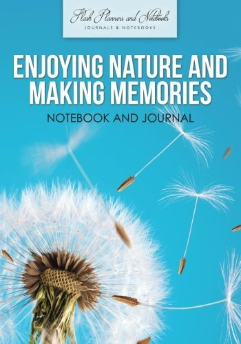 Enjoying Nature and Making Memories Notebook and Journal 9781683778493 ...