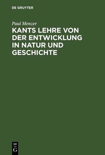 Paul Menzer Kants Lehre von der Entwicklung in Natur und Geschichte ...