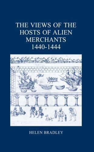The Views of the Hosts of Alien Merchants, 1440-1444 (London Record ...